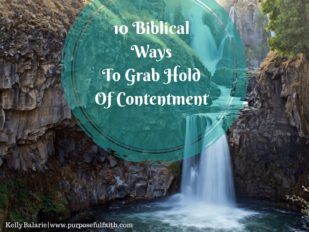 10 Biblical Ways To Grab Hold Of Contentment Kelly Balarie 10-biblical-ways-to-grab-hold-of-contentment-kelly-balarie