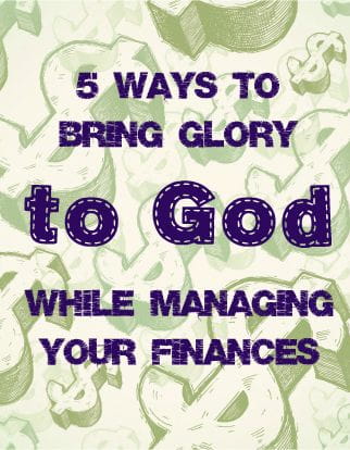 Glorifying God in Your Finances | iBelieve.com